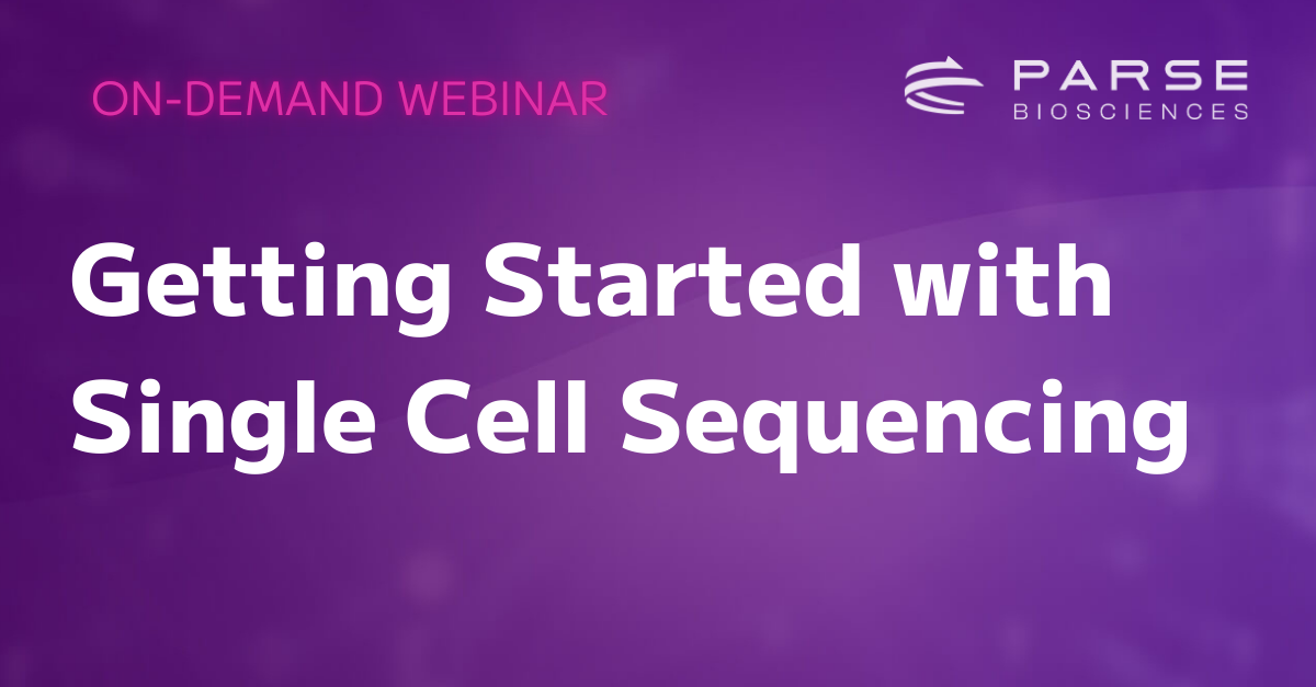 On-Demand Webinar: Getting Started with Single Cell Sequencing
