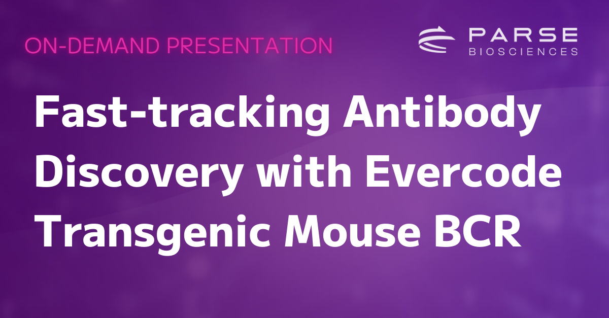 On-Demand Presentation: Fast-tracking Antibody Discovery with Evercode ...