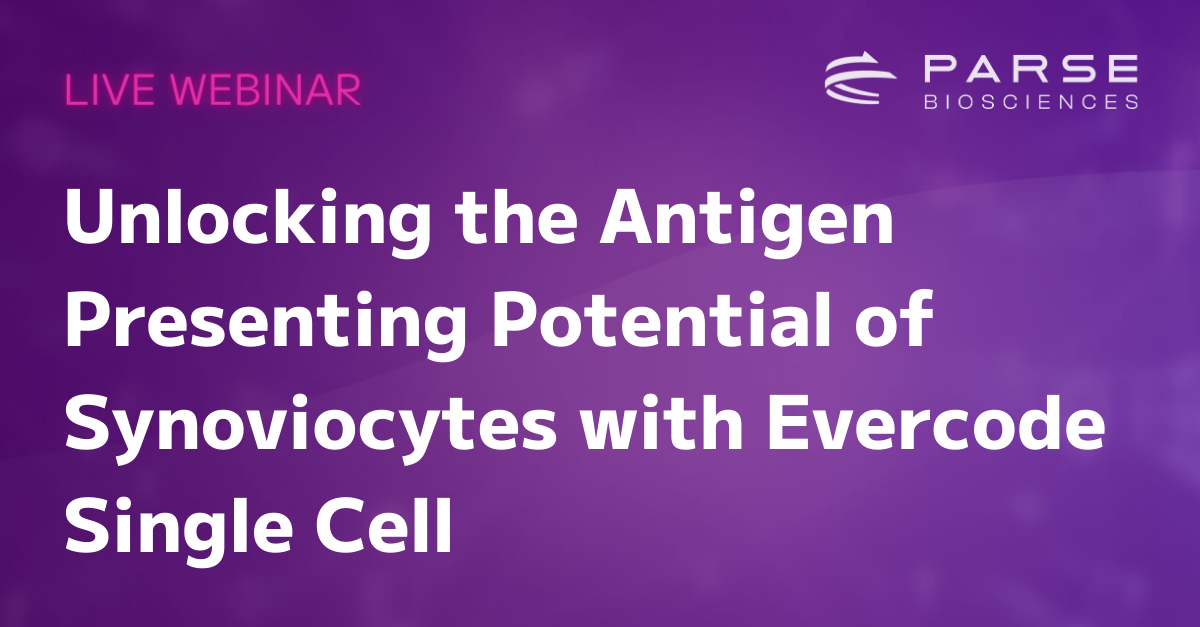 Live Webinar: Scalable, Accessible Single Cell with Parse Biosciences